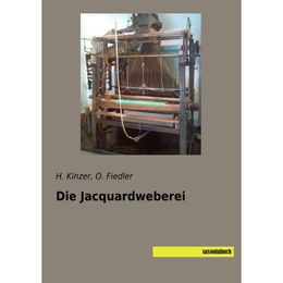 Die Jacquardweberei - H. Kinzer, O. Fiedler, Kartoniert (TB)