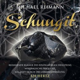 Schungit (528 Hertz) - Michael Reimann. (CD)