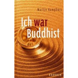 Ich war Buddhist - Martin Kamphuis, Gebunden