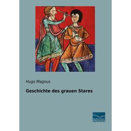 Geschichte des grauen Stares - Hugo Magnus, Kartoniert (TB)