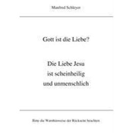 Books on Demand Gott ist die Liebe? - Manfred Schleyer, Kartoniert (TB)