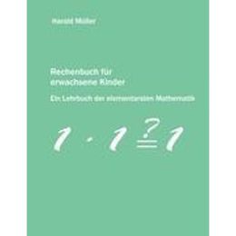 Books on Demand Rechenbuch für erwachsene Kinder - Harald Müller, Kartoniert (TB)