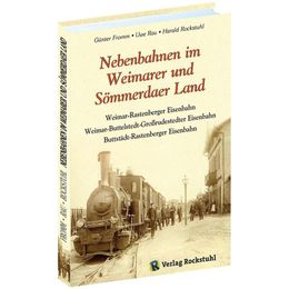Nebenbahnen im Weimarer und Sömmerdaer Land - Günter Fromm, Harald Rockstuhl, Uwe Rau, Gebunden