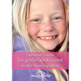 Die großen Kindermittel in der Homöopathie - Catherine R. Coulter, Gebunden