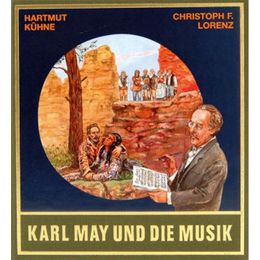 Gesammelte Werke, Sonderbände: Karl May und die Musik - Hartmut Kühne, Christoph F. Lorenz, Gebunden