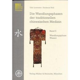 Die Wandlungsphasen der traditionellen chinesischen Medizin: Bd.5 Die Wandlungsphasen der traditionellen chinesischen Medizin / Wandlungsphase Wasser - Udo Lorenzen, Andreas Noll, Gebunden