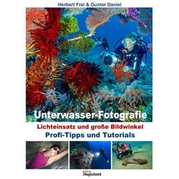 Unterwasser-Fotografie - Herbert Frei, Gunter Daniel,