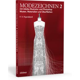 Stiebner Modezeichnen 2 mit Adobe Illustrator und Photoshop - F. Volker Feyerabend, Kartoniert (TB)