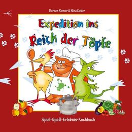 Expedition ins Reich der Töpfe - Kinderkochbuch gesunde Ernähung - Doreen Remer, Gebunden