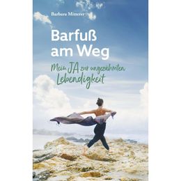 Barfuß am Weg - Barbara Mitterer, Kartoniert (TB)