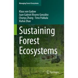Springer Sustaining Forest Ecosystems - Klaus von Gadow, Juan Gabriel Álvarez González, Chunyu Zhang, Gebunden