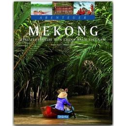 Mekong - Eine Flussreise von China nach Vietnam - Anett und Mario Weigt, Gebunden