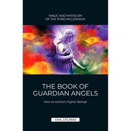 The Book of Guardian Angel MAGIC AND MYSTICISM OF THE THIRD MILLENNIUM - Emil Stejnar, Taschenbuch