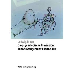 Die psychologische Dimension von Schwangerschaft und Geburt - Ludwig Janus, Geheftet