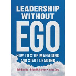 Leadership without Ego - Bob Davids, Brian M. Carney, Isaac Getz, Gebunden