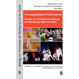 Choreographie & Performance - Yoon-Sun Huh, Peter Elflein, Mása Adrienn Tomka, Alessa-Kristin Gravemann, Kartoniert (TB)