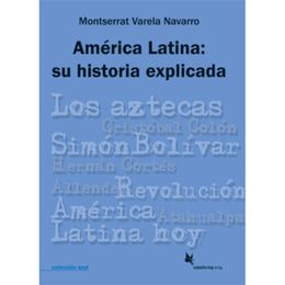 América Latina: su historia explicada - Montserrat Varela Navarro, Kartoniert (TB)