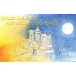 Östlich der Sonne und westlich des Mondes - Detlef Ditz-Burk, Gebunden