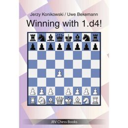 Winning with 1.d4! - Jerzy Konikowski, Uwe Bekemann, Kartoniert (TB)