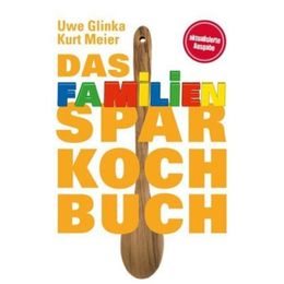 Das Familien-Sparkochbuch - Uwe Glinka, Kurt Meier, Kartoniert (TB)