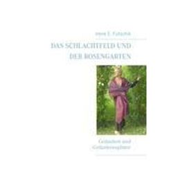 Books on Demand Das Schlachtfeld und der Rosengarten - Irene E. Futschik, Kartoniert (TB)