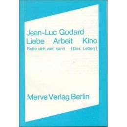 Liebe Arbeit Kino - Jean-Luc Godard, Kartoniert (TB)