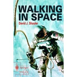 Springer Walking in Space - David Shayler, D. Ed Shayler, Kartoniert (TB)