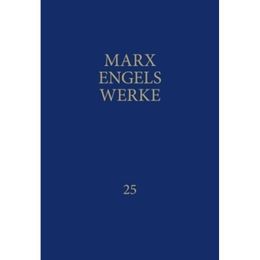 Dietz MEW / Marx-Engels-Werke Band 25 - Karl Marx, Friedrich Engels, Gebunden