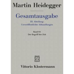 Klostermann Gesamtausgabe: Bd.64 Der Begriff der Zeit (1924). Anhang: Der Begriff der Zeit. Vortrag vor der Marburger Theologenschaft Juli 1924 - Martin Heidegger, Leinen