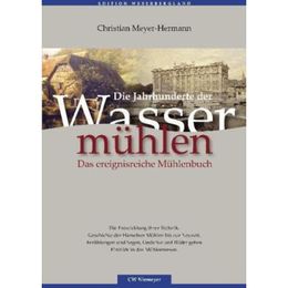Die Jahrhunderte der Wassermühlen - Christian Meyer-Hermann, Kartoniert (TB)