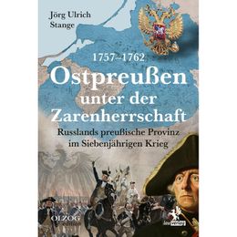 Ostpreußen unter der Zarenherrschaft 1757-1762 - Jörg Ulrich Stange, Gebunden