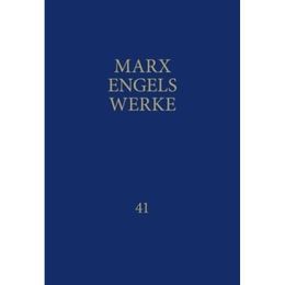 Dietz Werke: Bd.41 MEW / Marx-Engels-Werke Band 41 - Friedrich Engels, Karl Marx, Gebunden