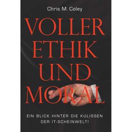 Voller Ethik und Moral - Chris M. Coley, Gebunden