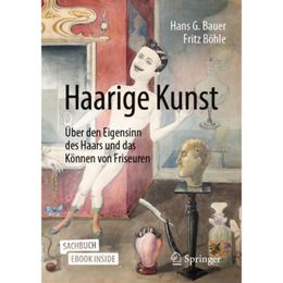 Springer Fachmedien Wiesbaden Haarige Kunst, m. 1 Buch, m. 1 E-Book - Hans G. Bauer, Fritz Böhle, Kartoniert (TB)