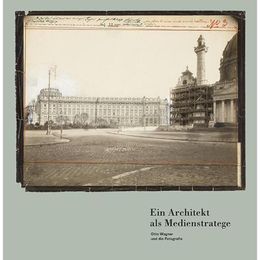 Ein Architekt als Medienstratege. Otto Wagner und die Fotografie - Andreas Nierhaus, Taschenbuch
