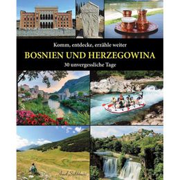 Komm, entdecke, erzähle weiter: BOSNIEN UND HERZEGOWINA - Amel Salihbasic, Kartoniert (TB)