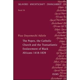 The Popes, the Catholic Church and the Transatlantic Enslavement of Black Africans 1418-1839 - Pius Onyemechi Adiele, Kartoniert (TB)