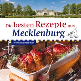 Die besten Rezepte aus Mecklenburg - Torsten Kleinschmidt, Gebunden