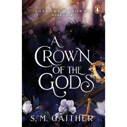 Random House Publishing Group A Crown of the Gods - S. M. Gaither, Taschenbuch