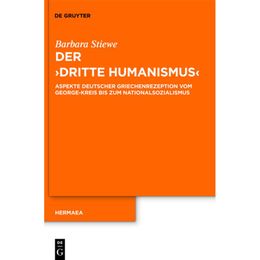 De Gruyter Der "Dritte Humanismus" - Barbara Stiewe, Gebunden
