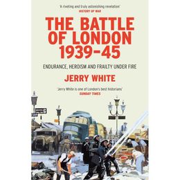 Random House Publishing Group The Battle of London 1939-45 - Jerry White, Kartoniert (TB)