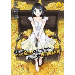 Saving 80,000 Gold in Another World for My Retirement 01 (Manga) - Keisuke Motoe, Taschenbuch