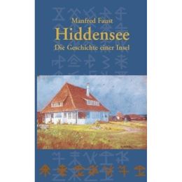 Hiddensee - Die Geschichte einer Insel - Manfred Faust, Kartoniert (TB)