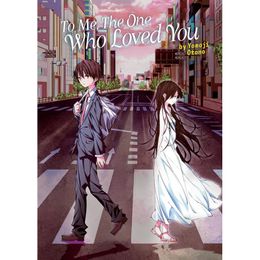 To Me, The One Who Loved You (Light Novel) - Yomoji Otono, Kartoniert (TB)