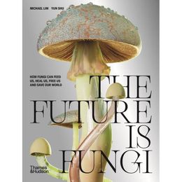 Thames & Hudson The Future is Fungi - Michael Lim, Yun Shu, Gebunden