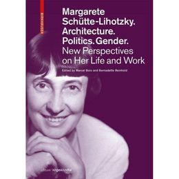 Margarete Schütte-Lihotzky. Architecture. Politics. Gender.,
