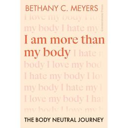 Random House Publishing Group I Am More Than My Body - Bethany C. Meyers Inc, Kartoniert (TB)