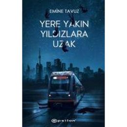 Yere Yakin Yildizlara Uzak - Emine Tavuz, Taschenbuch