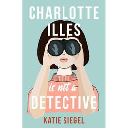Headline Charlotte Illes Is Not A Detective - Katie Siegel, Taschenbuch