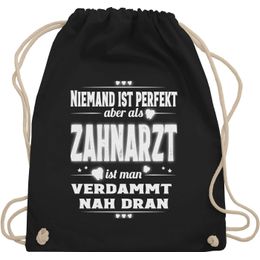 Shirtracer Turnbeutel Niemand ist perfekt aber als Zahnarzt ist man verdammt nah dran